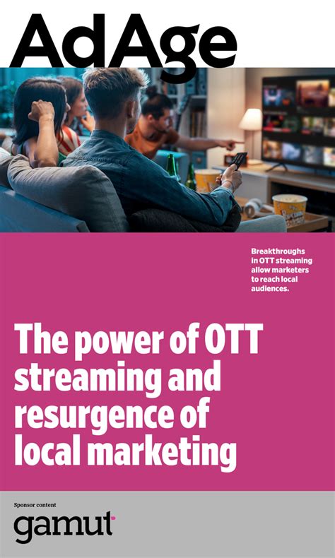 The Power Of Ott Streaming And Resurgence Of Local Marketing Ad Age
