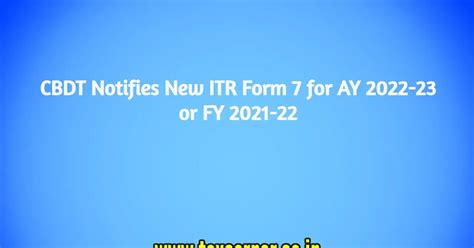 CBDT Notifies New ITR Form 7 For AY 2022 23 Or FY 2021 22