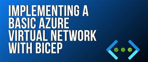 Implementing A Basic Azure Virtual Network With Bicep Dev Community