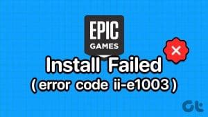 Ways To Fix Epic Games Error Code II E Guiding Tech