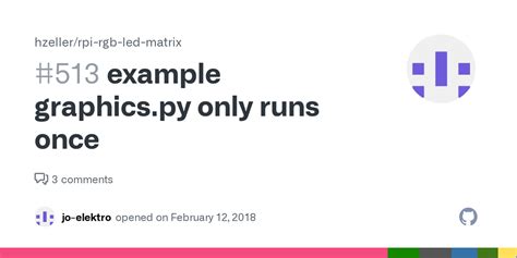 Example Graphics Py Only Runs Once Issue Hzeller Rpi Rgb Led Matrix Github
