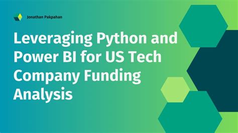 Jonathan Pakpahan On Linkedin Leveraging Python And Power Bi For Us Company Tech Funding