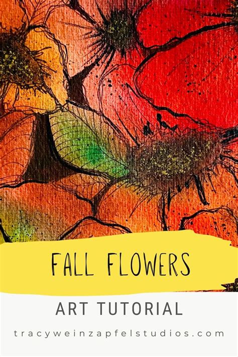 Fall Flowers Watercolor Art Tutorial Tracy Weinzapfel Fall Flowers Flower Art Art Tutorials