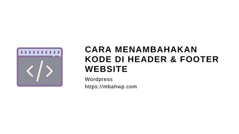 Cara Menambahkan Kode Di Header And Footer Wordpress Mbah Wp