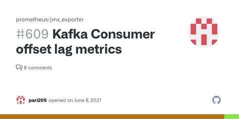 Kafka Consumer Offset Lag Metrics · Issue 609 · Prometheusjmxexporter · Github