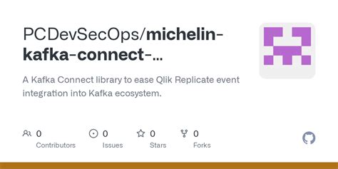 Github Pcdevsecopsmichelin Kafka Connect Transforms Qlik Replicate A Kafka Connect Library