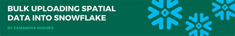 Bulk Uploading Spatial Data Into Snowflake Alteryx Community