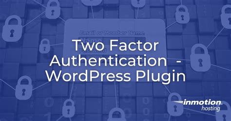 Two Factor Authentication Wordpress Plugin Inmotion Hosting
