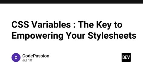 Css Variables The Key To Empowering Your Stylesheets Dev Community