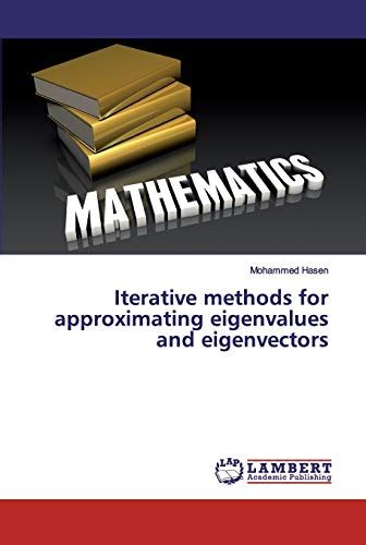 Iterative Methods For Approximating Eigenvalues And Eigenvectors By Mohammed Hasen Goodreads