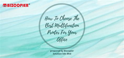How To Choose The Best Multifunction Printer For Your Office Bizcopier Solutions Sdn Bhd