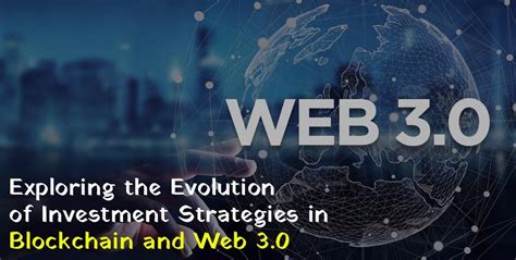 Exploring The Evolution Of Investment Strategies In Blockchain And Web 3 0