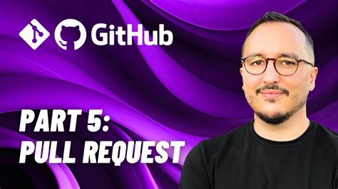 Pull Requests With Git And Github — Course Part 5 Youtube