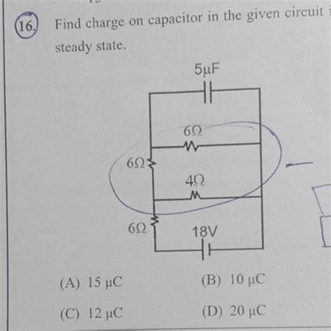 16 Find Charge On Capacitor In The Given Circuit Steady State Filo