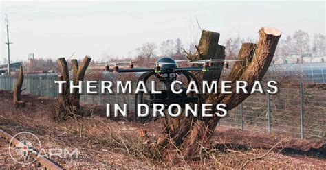 Thermal Cameras In Drone Technology Revolutionize Industries