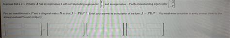 Solved Suppose That A 2×2 Matrix A Has An Eigenvalue 3 With