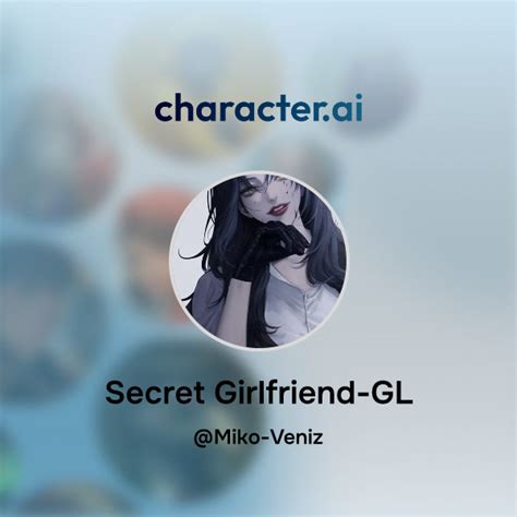 Chat With Secret Girlfriend Gl Character Ai Ai Chat Reimaginedyour Words Your World