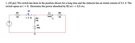 Solved 1 50 Pts The Switch Has Been In The Position Shown