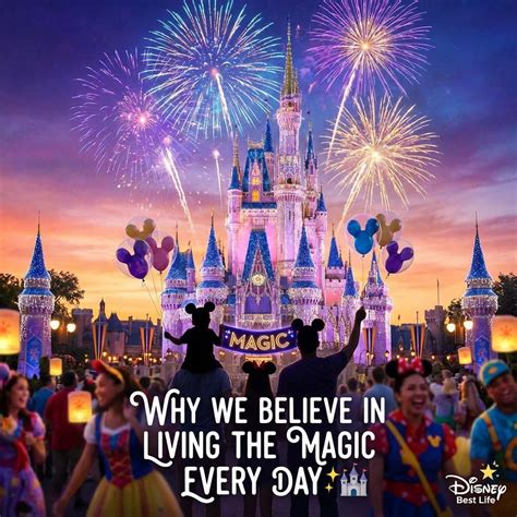 Why We Believe In Living The Magic Every Day 🏰 Disney Best Life