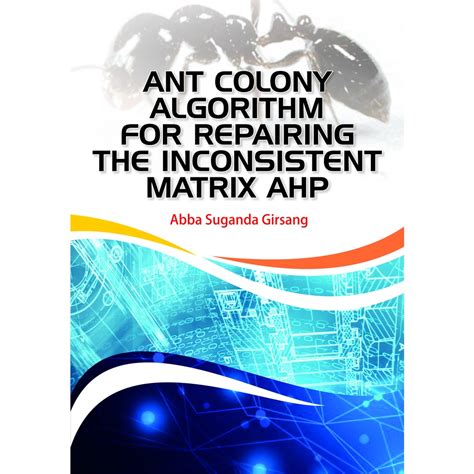Jual Buku Ant Colony Algorithm For Repairing The Inconsistent Matrix
