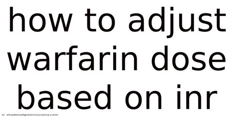 How To Adjust Warfarin Dose Based On Inr