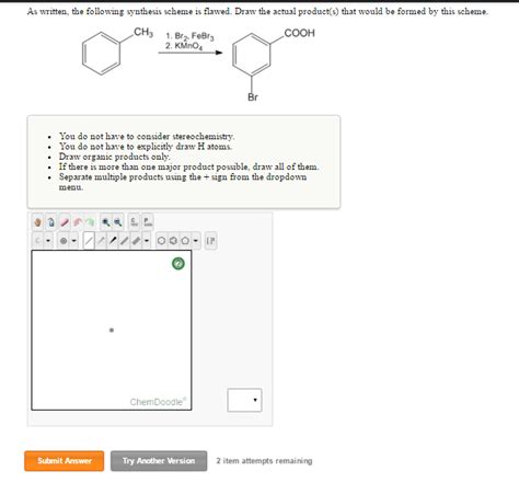 Solved As Written The Following Synthesis Scheme Is Flawed Chegg Com