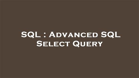 Sql Advanced Sql Select Query Youtube