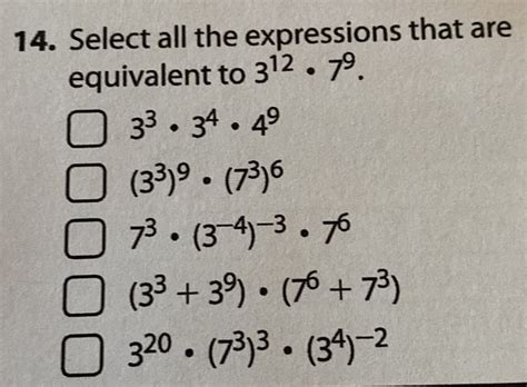 solved select all the expressions that are equivalent to 3 12 · 7 9