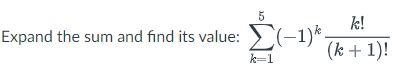 Solved Expand The Sum And Find Its Value K 15 1 K K 1 K Chegg Com