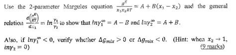 Solved Use The 2 Parameter Margules Equation B A Bx1