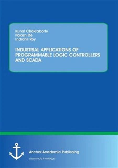 Industrial Applications Of Programmable Logic Controllers And Scada Like New £5201