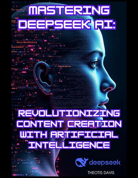 Mastering Deepseek Ai Revolutionizing Content Creation With Artificial Intelligencefull Pdfpdfpdf