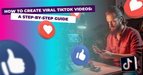 How To Create Viral Tiktok Videos Step By Step Guide