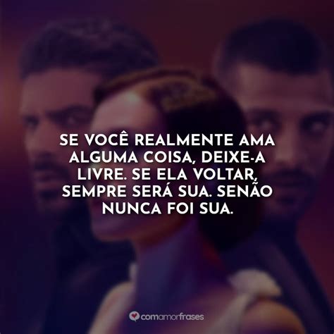 Se Você Realmente Ama Alguma Coisa Deixe A Livre Se Ela Voltar