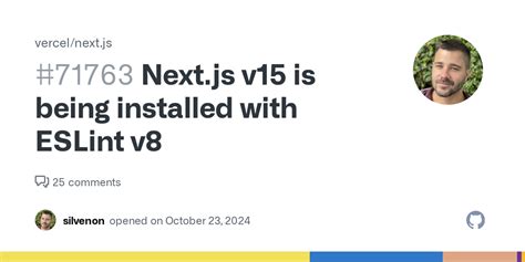 Nextjs V15 Is Being Installed With Eslint V8 · Issue 71763 · Vercelnextjs · Github