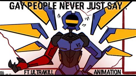 Gay People Never Just Say Animation Ultrakill Youtube