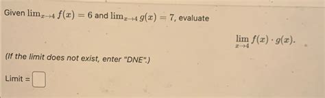 Solved Given Limx→4fx6 ﻿and Limx→4gx7