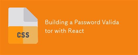 Building A Password Validator With React Css Tutorial Phpcn