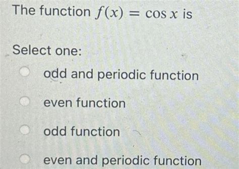 Solved The Function Fxcosx Is Select One Odd And