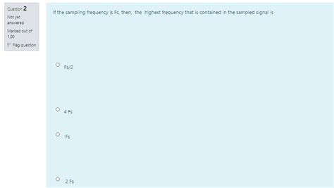 Solved Question If The Sampling Frequency Is Fs Then The Chegg