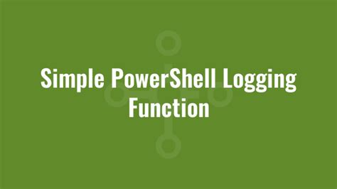 Simple Powershell Logging Function Alkane