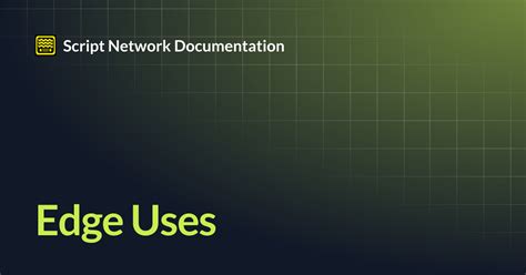 Edge Uses Script Network Documentation
