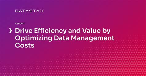 Drive Efficiency And Value By Optimizing Data Management Costs Datastax