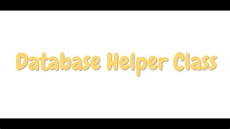 Database Helper Class Youtube