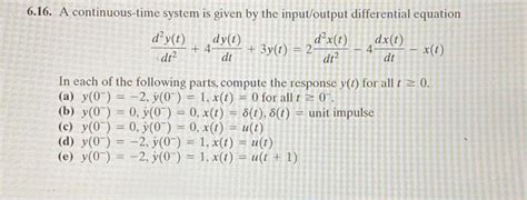 Solved 16 A Continuous Time System Is Given By The