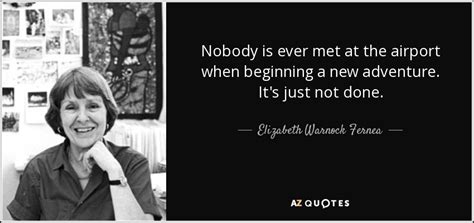 Quotes By Elizabeth Warnock Fernea A Z Quotes
