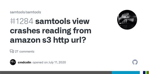 Samtools View Crashes Reading From Amazon S3 Url · Issue 1284 · Samtools Samtools · Github