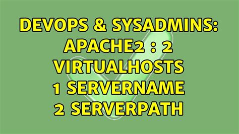 Devops And Sysadmins Apache2 2 Virtualhosts 1 Servername 2 Serverpath