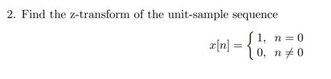 Solved 2 Find The Z Transform Of The Unit Sample Sequence