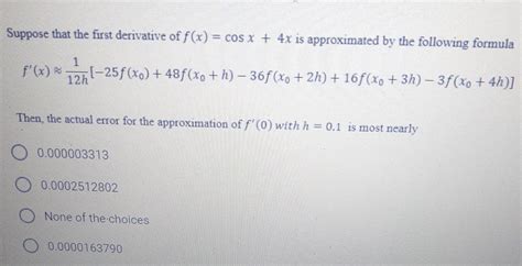 Solved Suppose That The First Derivative Of F X Cosx 4x Is Chegg